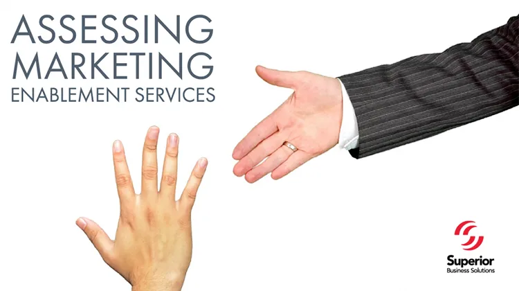 Assessing Marketing Enablement Services - Superior Business Solutions